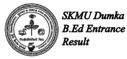 SKMU Dumka B.Ed Entrance Result 2024 Cut Off Merit List & Counselling