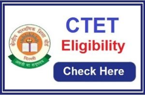 CBSE CTET Eligibility Criteria 2025~Qualification & Age Limit