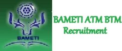 BAMETI ATM BTM Recruitment 2025 Notification Application Last Date
